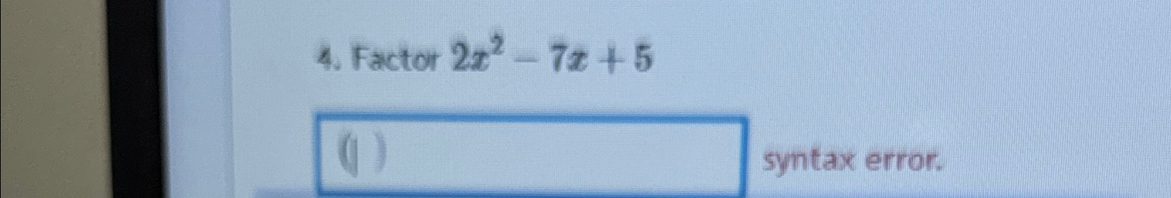 Solved Factor 2x2-7x+5 ﻿syntax error. | Chegg.com