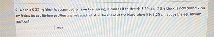 Solved 8. When a 0.22−kg block is suspended on a vertical | Chegg.com