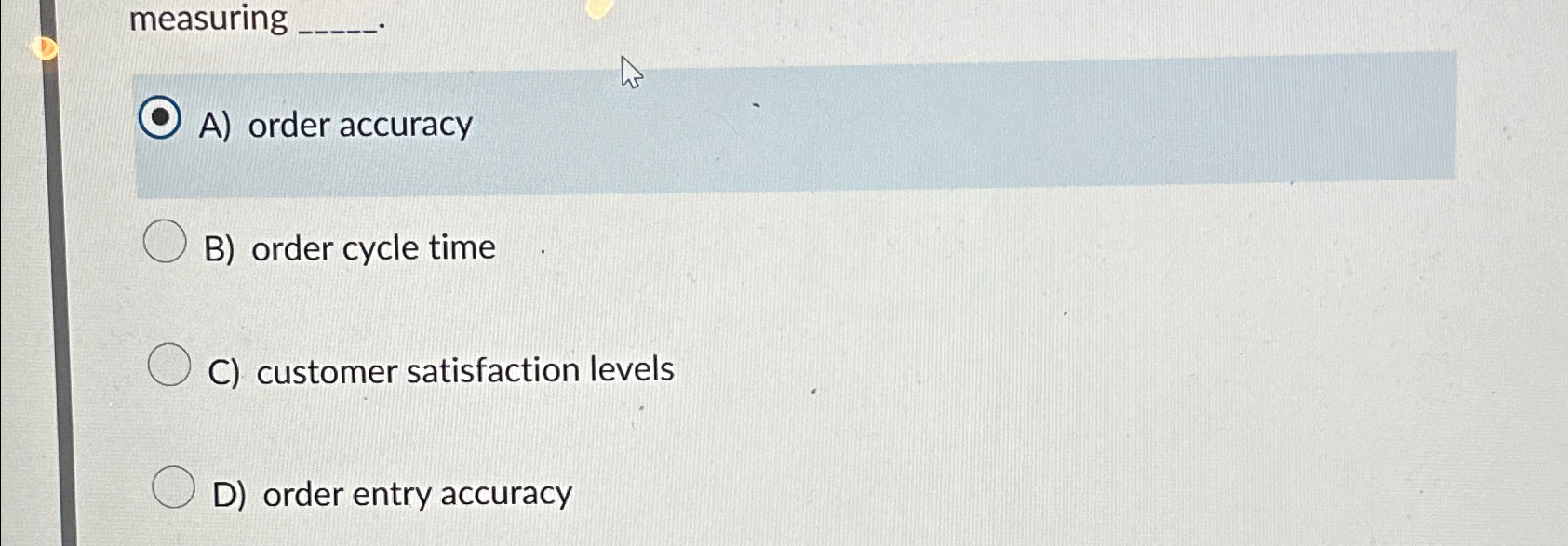 Solved measuringA) ﻿order accuracyB) ﻿order cycle timeC) | Chegg.com