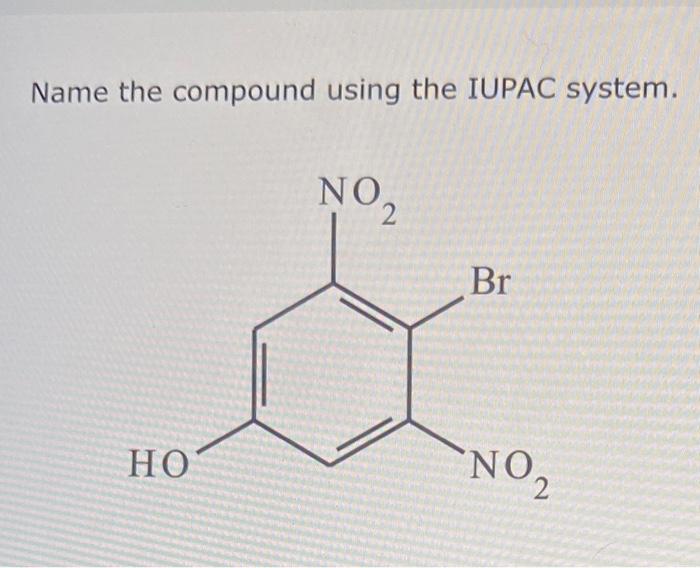 Solved Name the compound using the IUPAC system. Predict | Chegg.com
