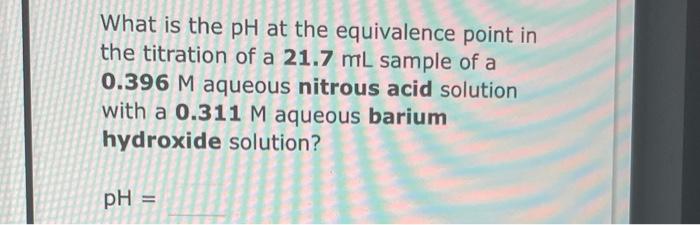 Solved What is the pH at the equivalence point in the | Chegg.com