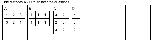 Solved Use matrices A - D to answer the questions: a)Find | Chegg.com Solved Use matrices A - D to answer the questions: a)Find | Chegg.com