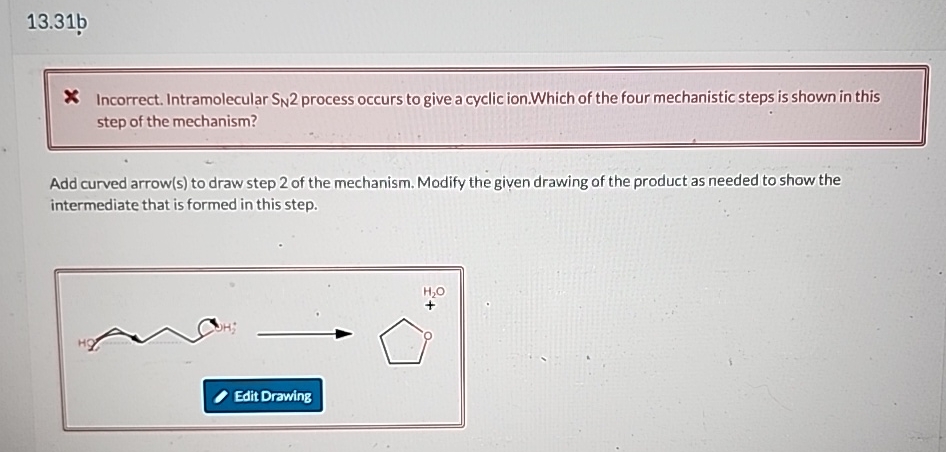 Solved 13.31bIncorrect. Intramolecular SN2 ﻿process occurs | Chegg.com
