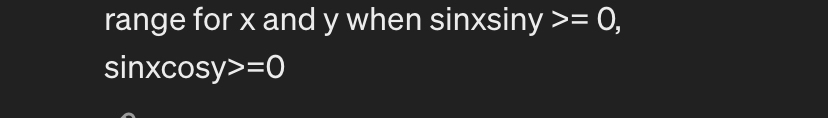 range for x ﻿and y ﻿when sinxsiny≥0, sinxcosy≥0 | Chegg.com