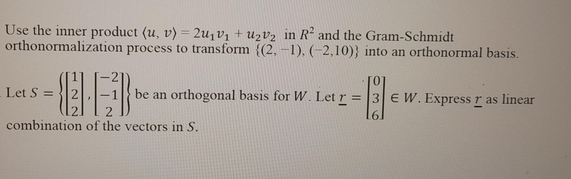 Solved Use the inner product u,v =2u1v1+u2v2 in R2 and the | Chegg.com