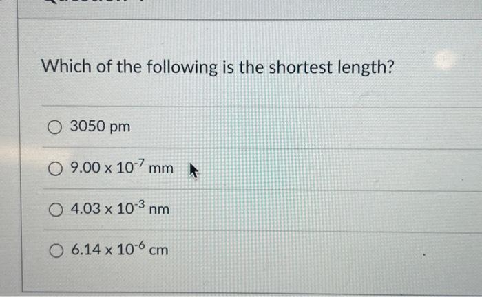 Solved Which of the following is the shortest length? O 3050 | Chegg.com