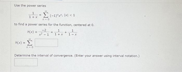 Solved Use the power series 1+x1=∑n=0∞(−1)nxn,∣x∣