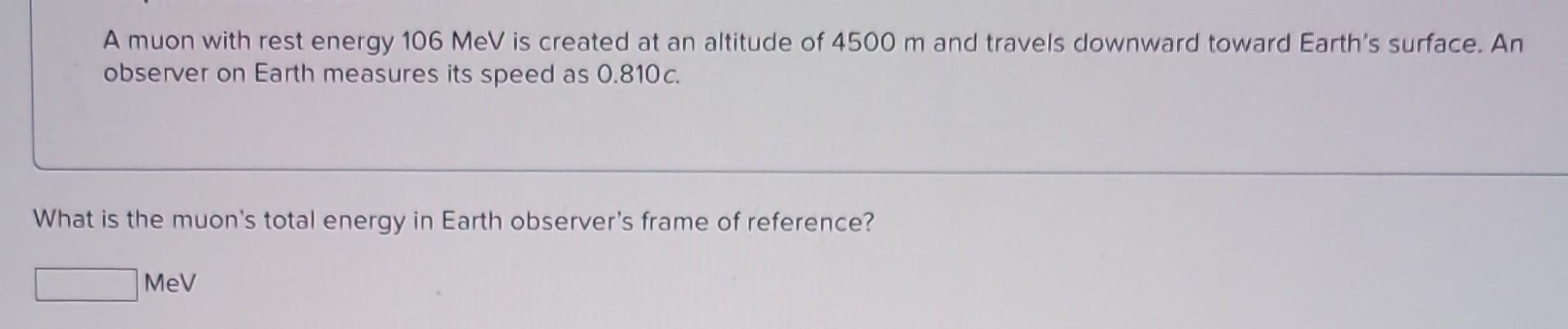 Solved A muon with rest energy 106MeV is created at an | Chegg.com