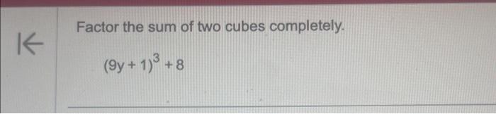 Solved Factor the sum of two cubes completely. (9y+1)3+8 | Chegg.com