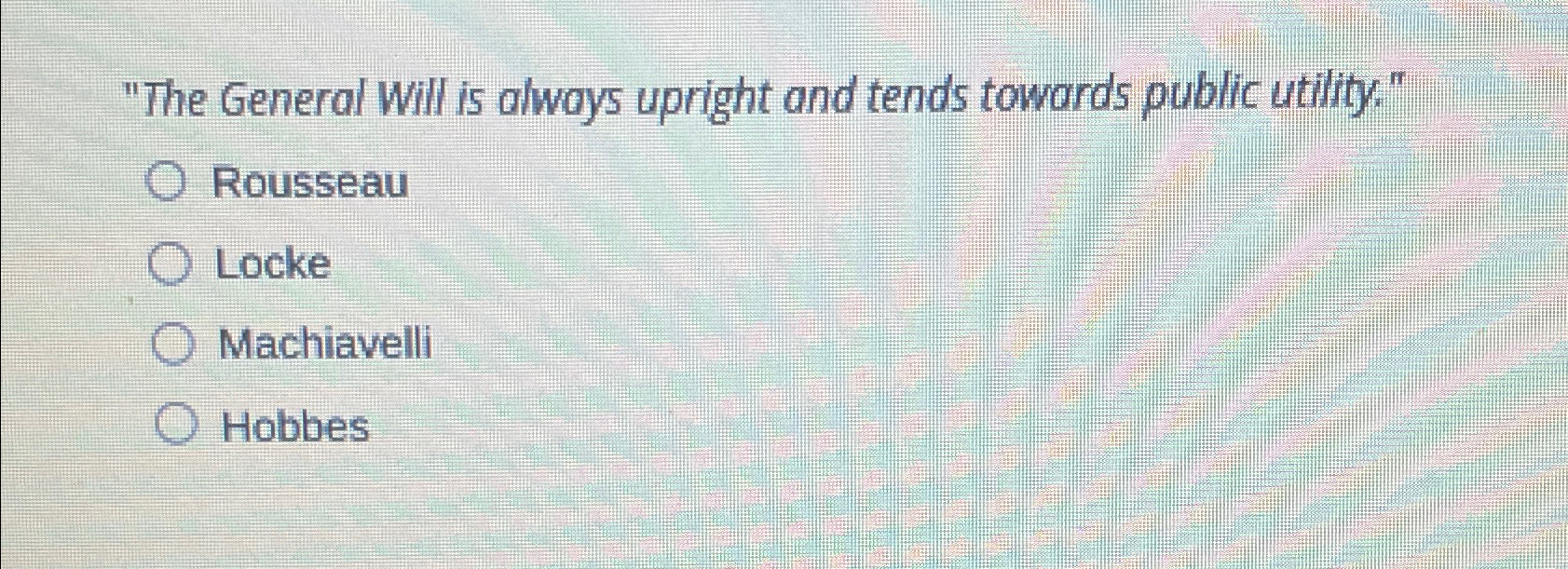 Solved "The General Will is always upright and tends towards | Chegg.com