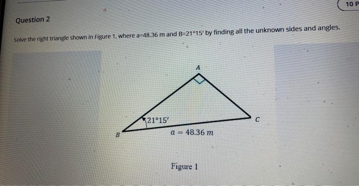 Solved Solve The Right Triangle Shown In Figure 1 Where Chegg
