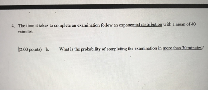 Solved 4. The time it takes to complete an examination | Chegg.com