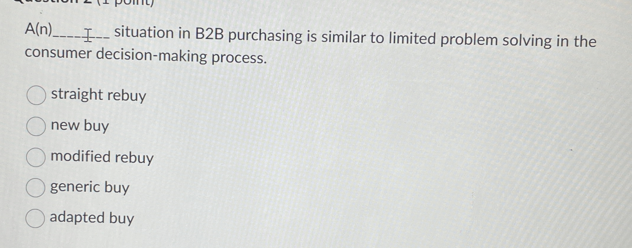 Solved A(n)situation in B2B purchasing is similar to limited | Chegg.com