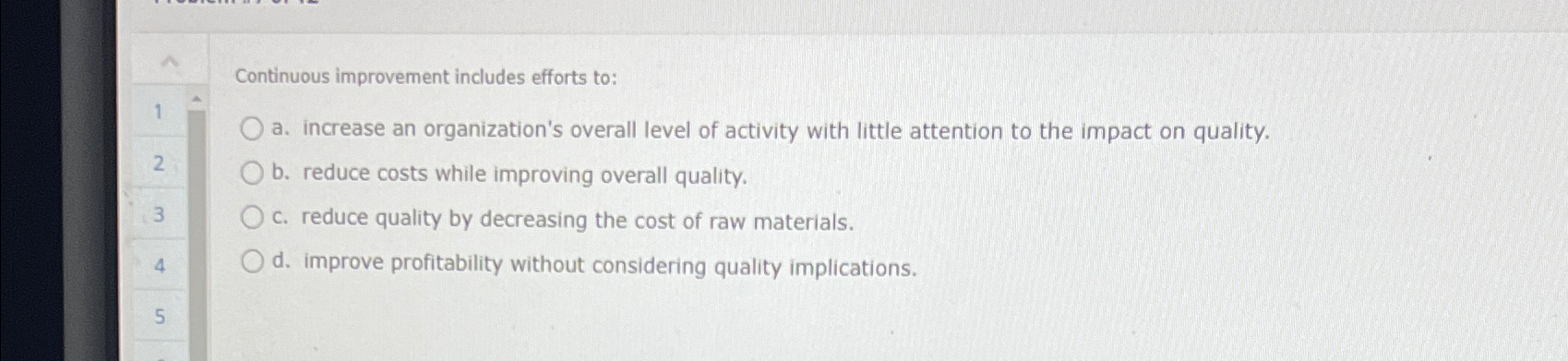 Solved Continuous improvement includes efforts to:a. | Chegg.com