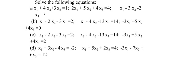Solved Solve the following equations: (a) X, +4x2+3 x3 =1; | Chegg.com