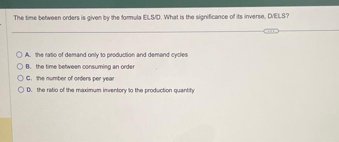 Solved The time between orders is given by the formula | Chegg.com