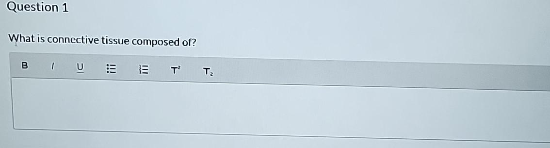 Solved Question 1What is connective tissue composed of? | Chegg.com