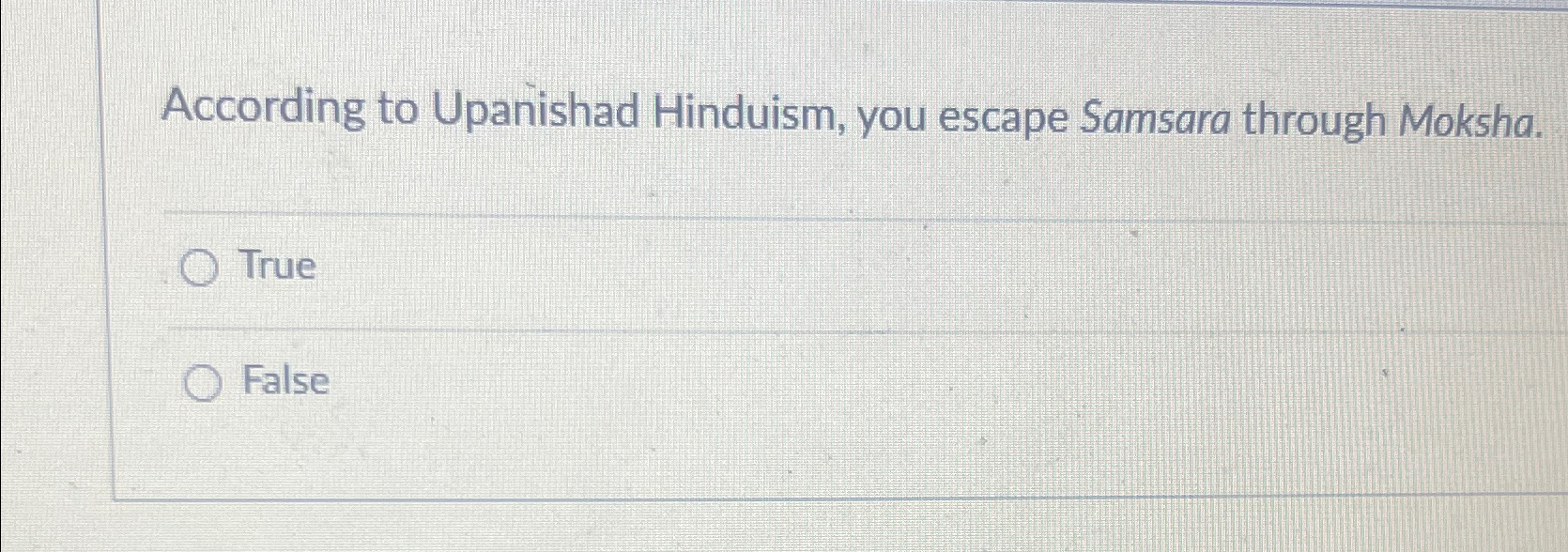 Solved According to Upanishad Hinduism, you escape Samsara | Chegg.com