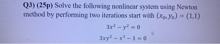 Solved Q3) (25p) Solve the following nonlinear system using | Chegg.com
