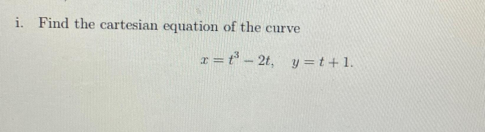 Solved i. ﻿Find the cartesian equation of the | Chegg.com