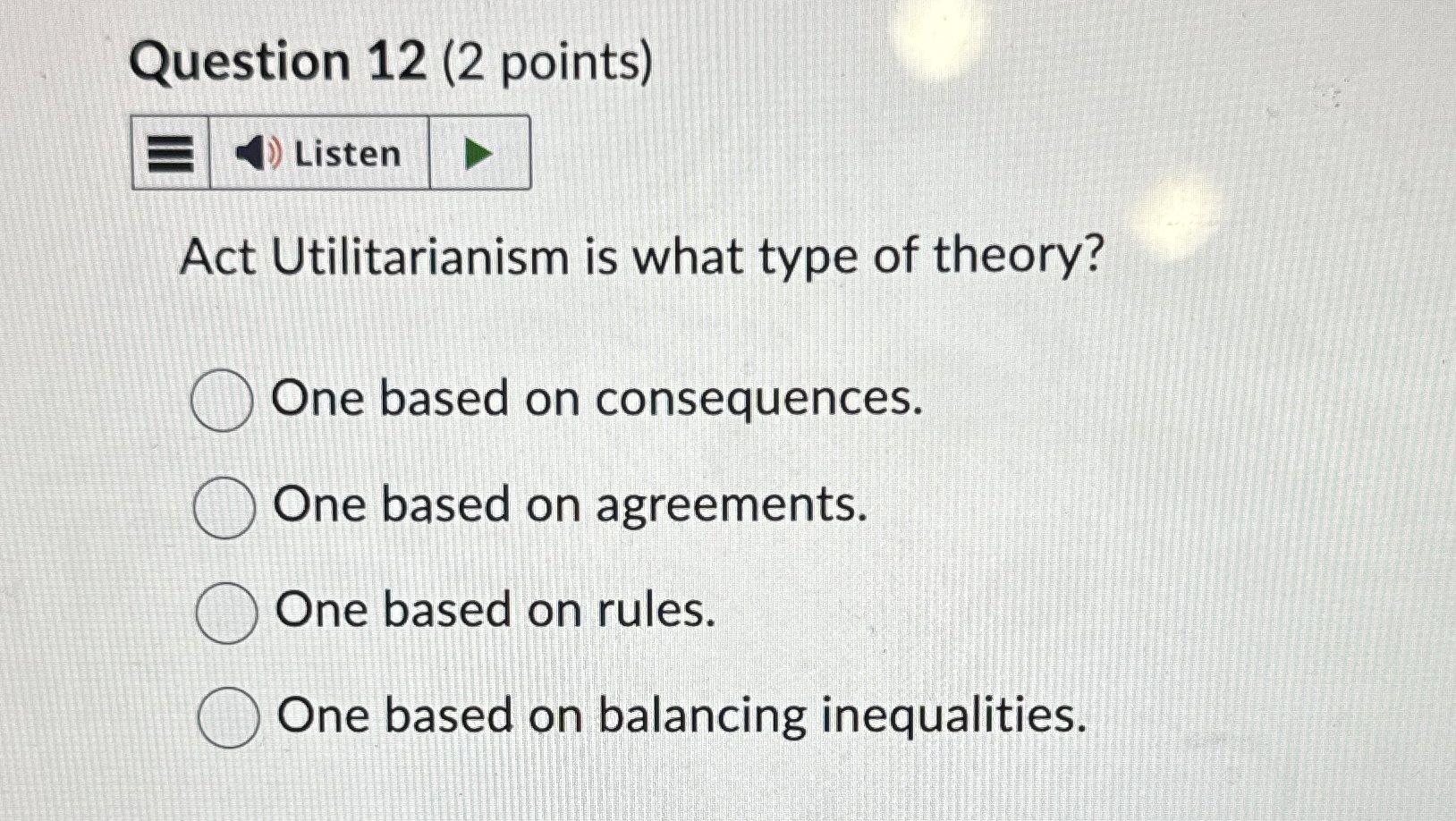 Solved Question 12 (2 ﻿points)Act Utilitarianism is what | Chegg.com