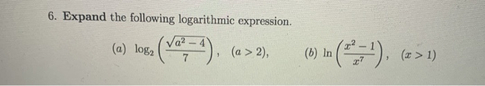Solved 6. Expand the following logarithmic expression. - 4 | Chegg.com