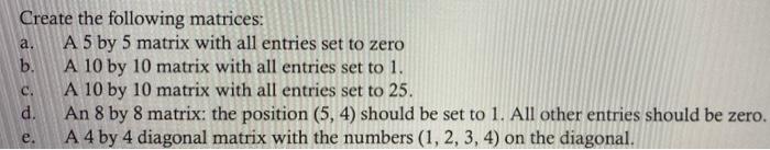 Solved a. Create the following matrices: A 5 by 5 matrix | Chegg.com