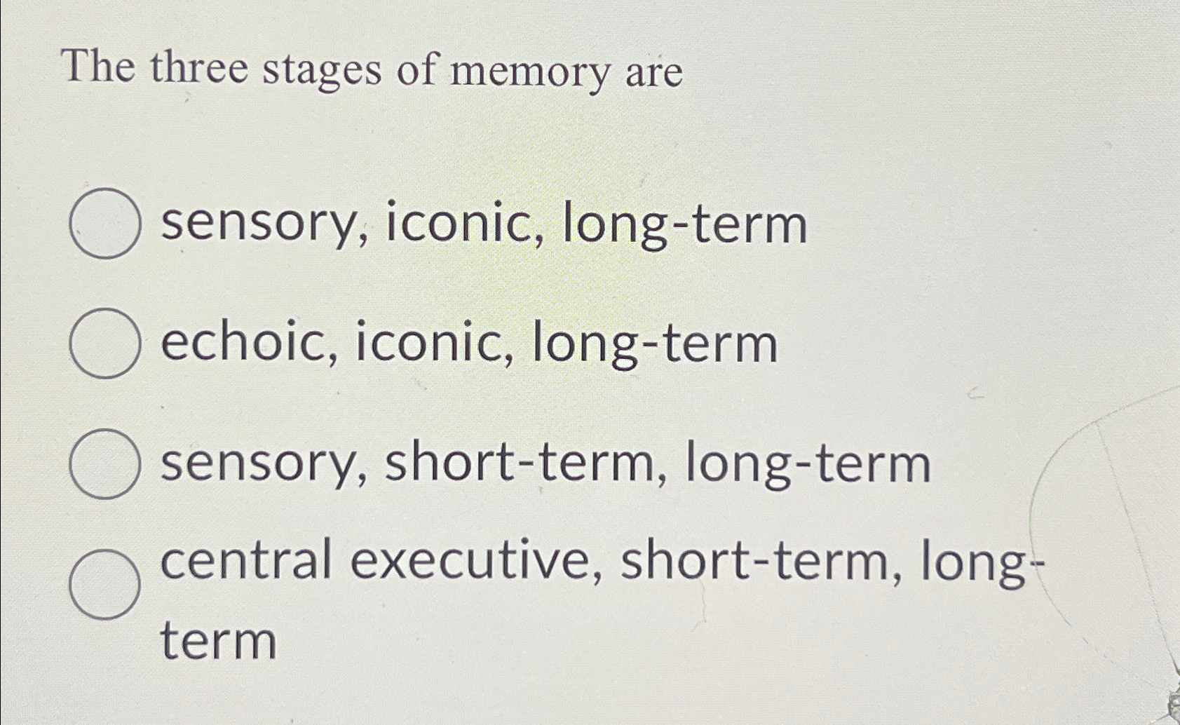 Solved The three stages of memory are sensory, ﻿iconic, | Chegg.com