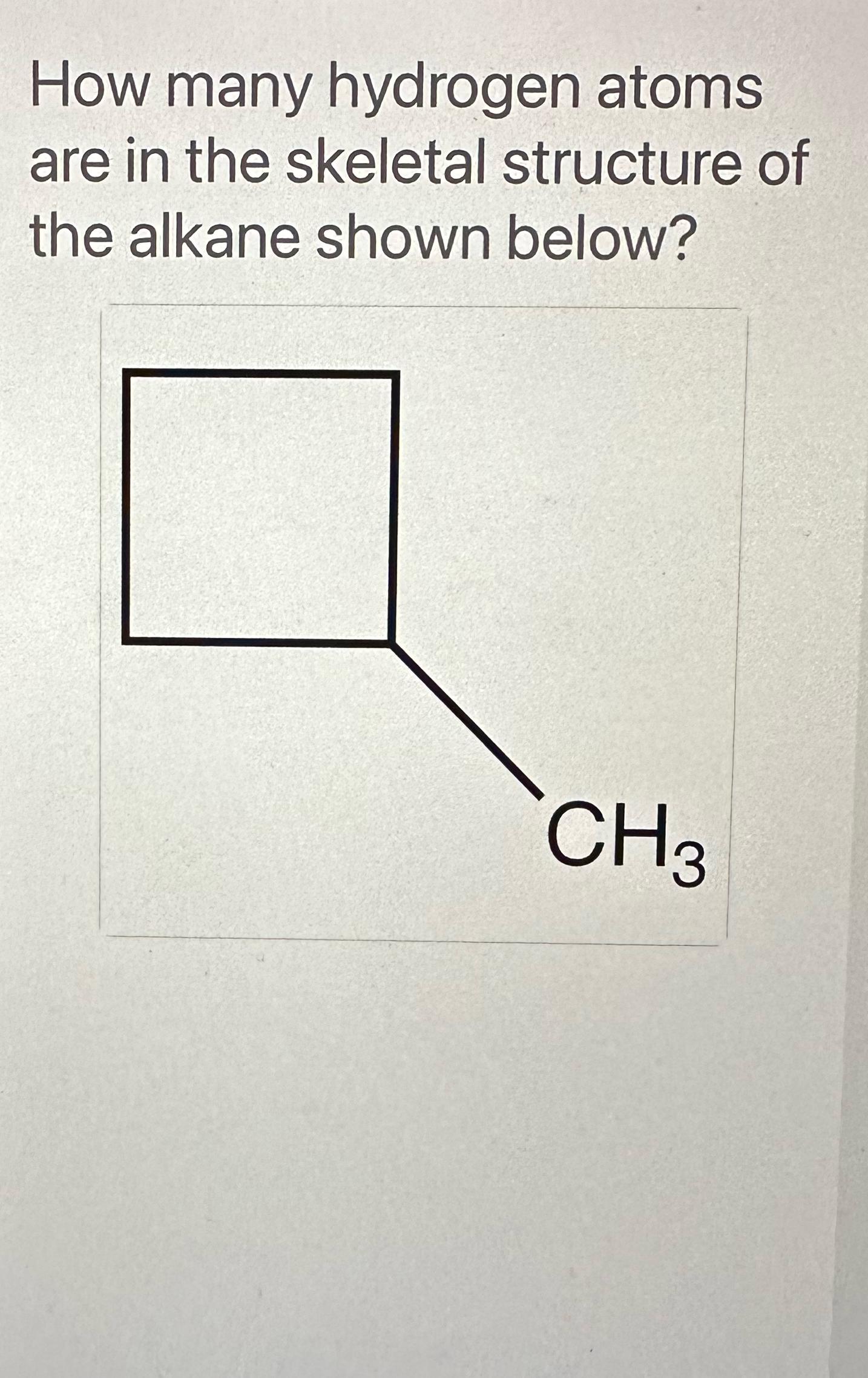 Solved How many hydrogen atoms are in the skeletal structure | Chegg.com
