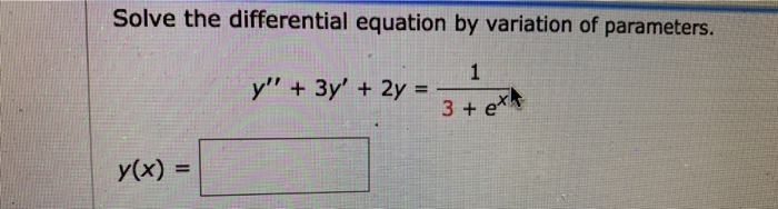 Solved Solve the differential equation by variation of | Chegg.com
