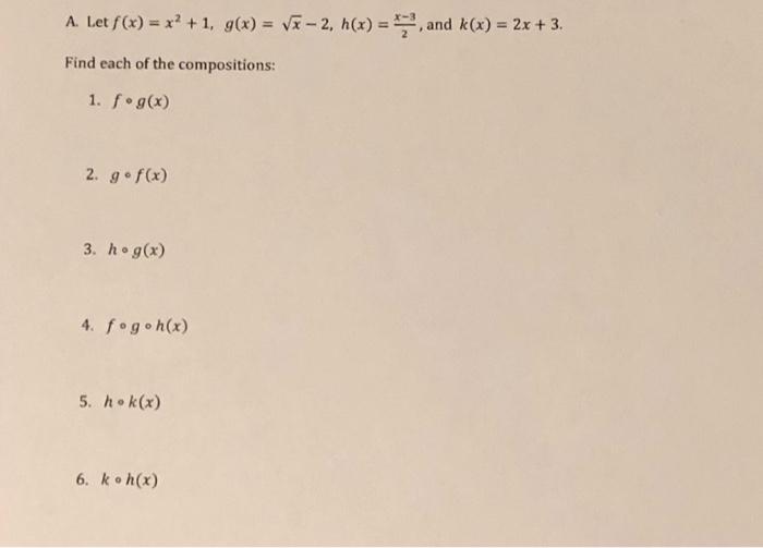 Solved A. Let f(x)=x2+1,g(x)=x−2,h(x)=2x−3, and k(x)=2x+3. | Chegg.com