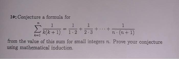Solved 72 10; Conjecture a formula for 1 1 1 1 + + k(k+ I) | Chegg.com