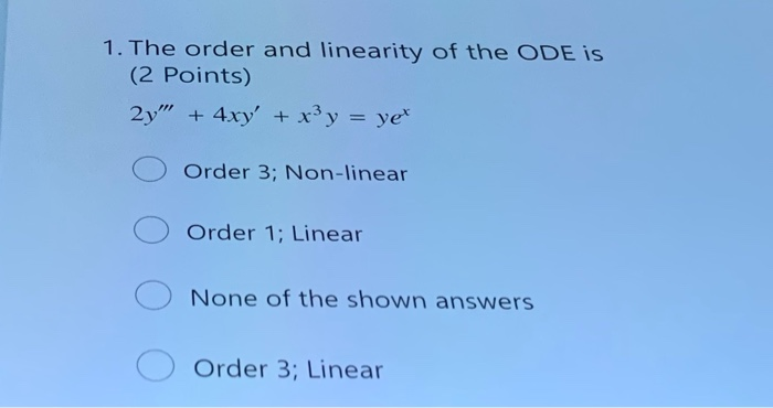 Solved 1. The order and linearity of the ODE is (2 Points) | Chegg.com