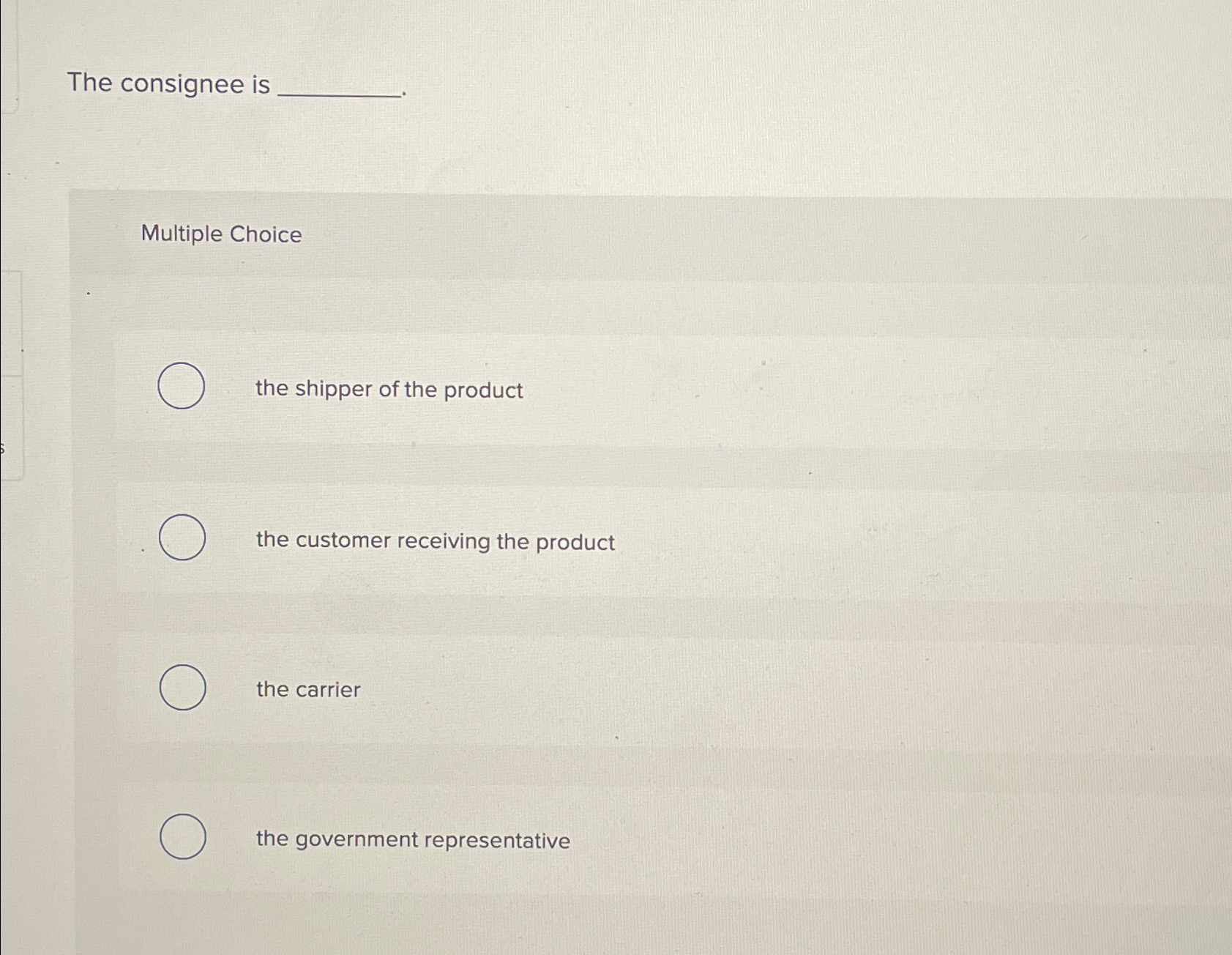 Solved The consignee isMultiple Choicethe shipper of the | Chegg.com