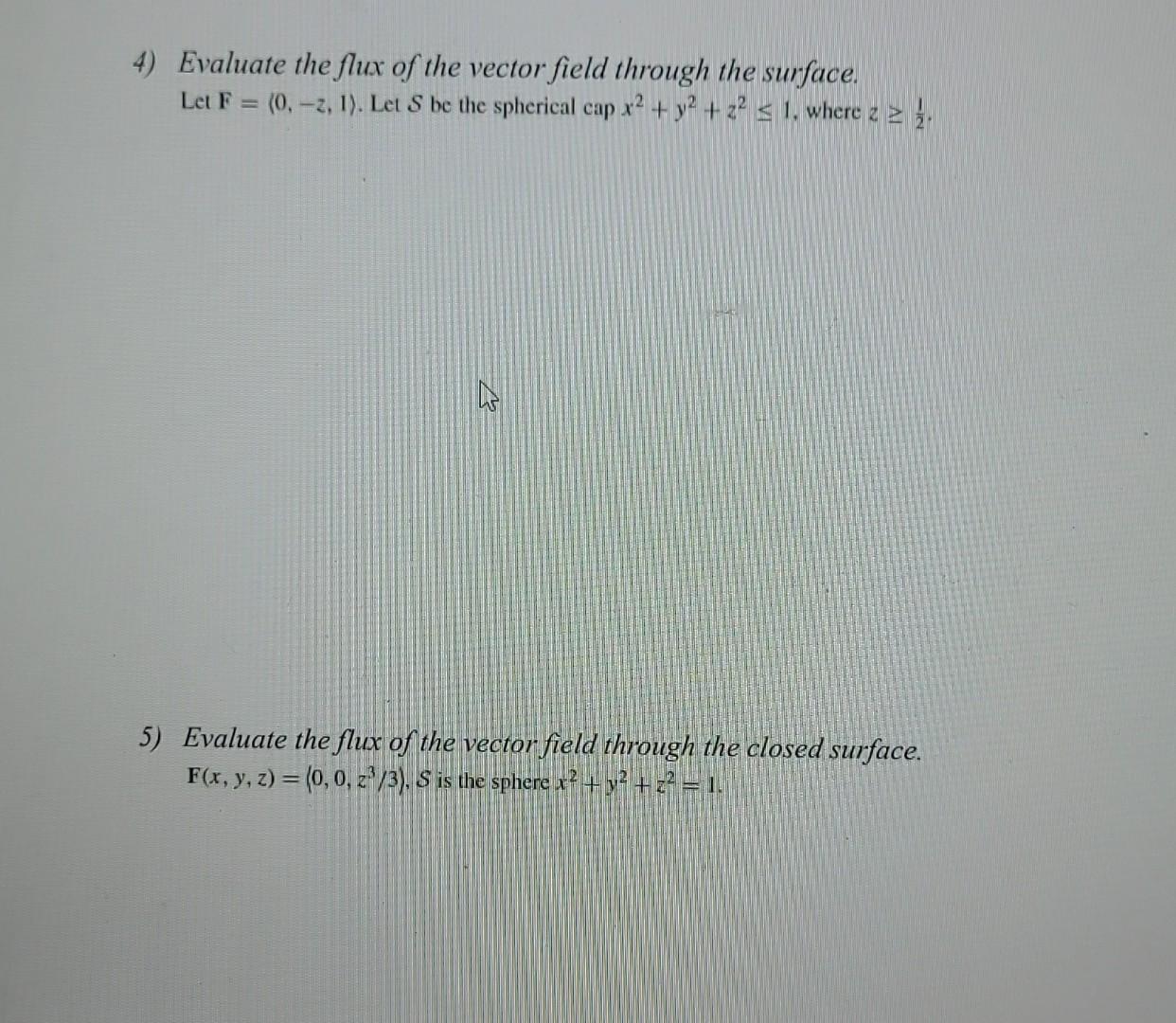Solved 4) Evaluate the flux of the vector field through the | Chegg.com