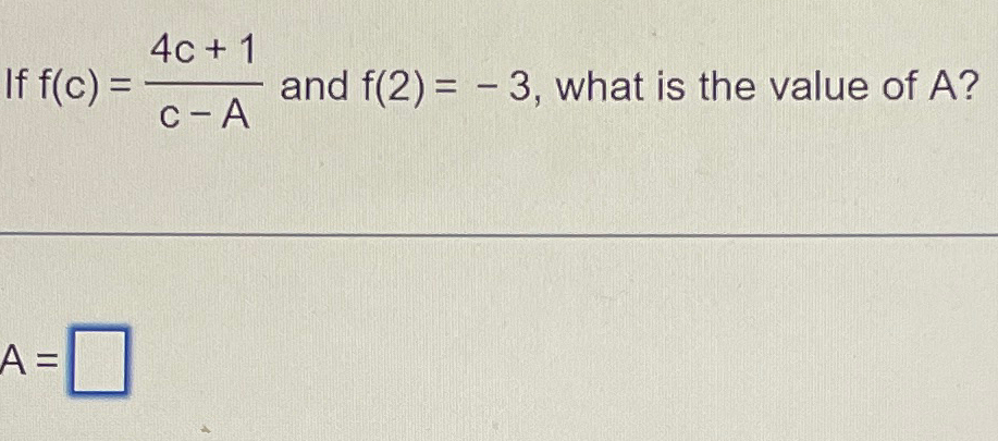 Solved If f(c)=4c+1c-A ﻿and f(2)=-3, ﻿what is the value of | Chegg.com