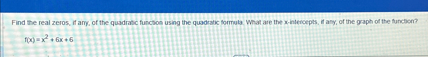 Solved Find the real zeros, if any, of the quadratic | Chegg.com