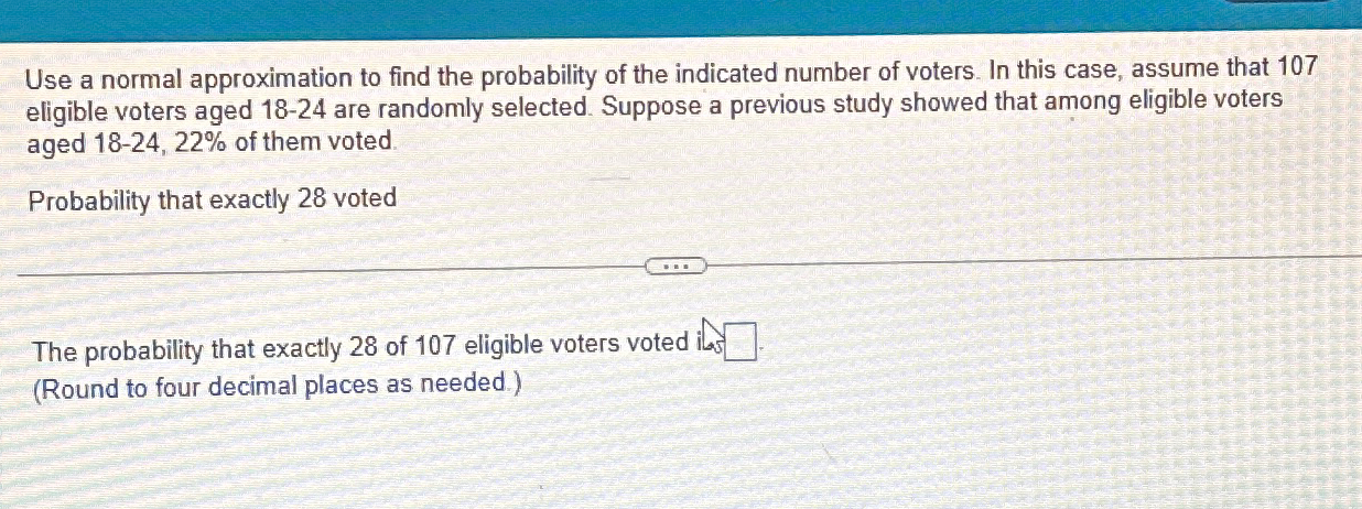 Solved Use a normal approximation to find the probability of | Chegg.com