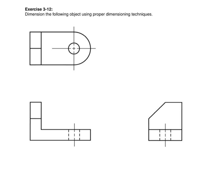 Solved Exercise 3-12: Dimension the following object using | Chegg.com