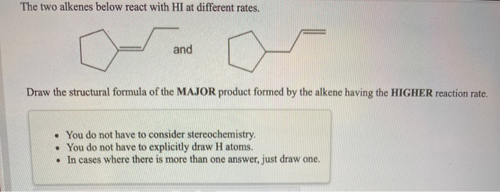 Solved The two alkenes below react with HI at different | Chegg.com