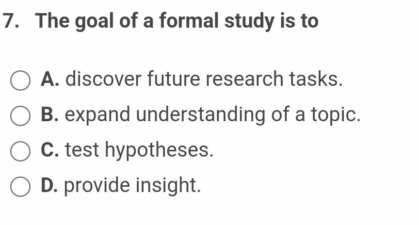 Solved The goal of a formal study is to A. discover future | Chegg.com