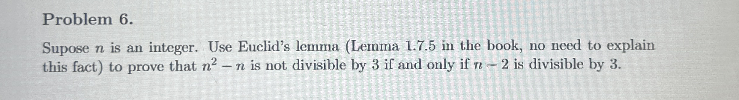 Solved Problem 6.Supose n ﻿is an integer. Use Euclid's lemma | Chegg.com