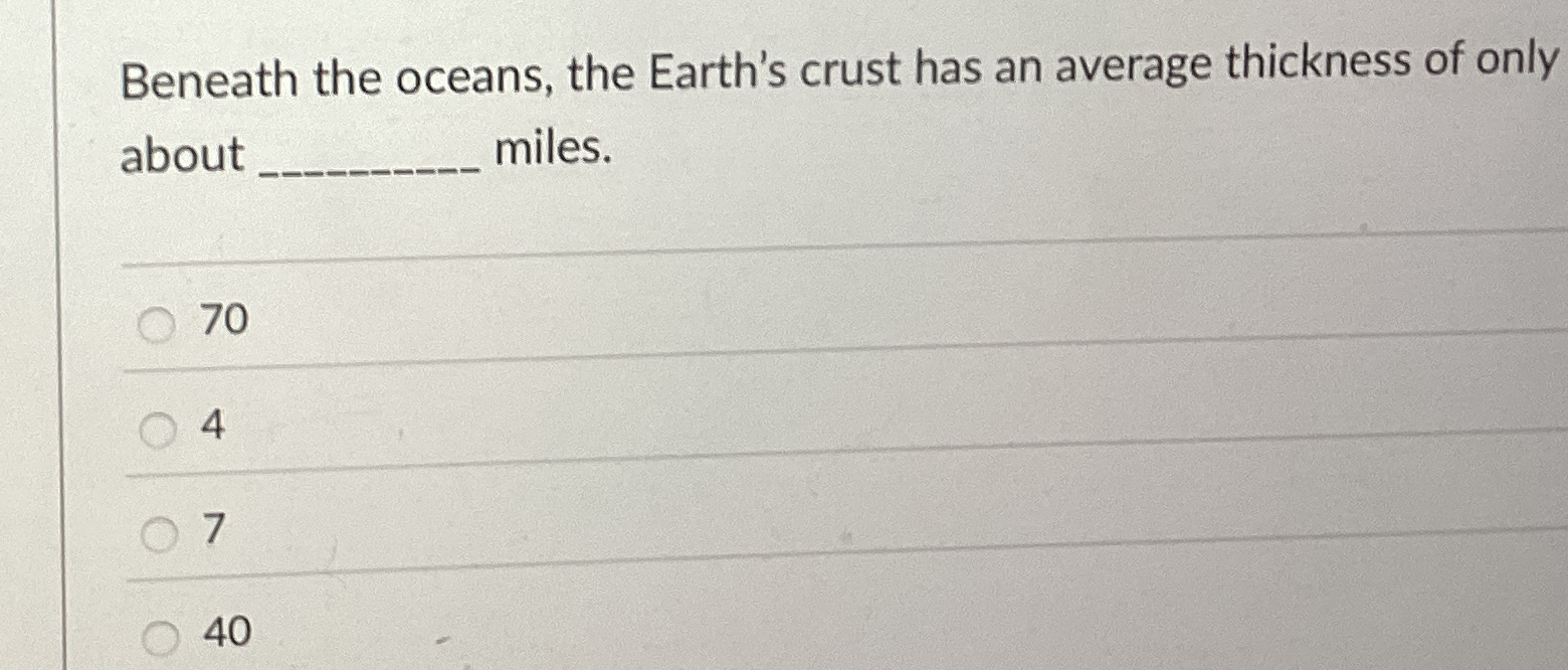 Solved Beneath the oceans, the Earth's crust has an average | Chegg.com