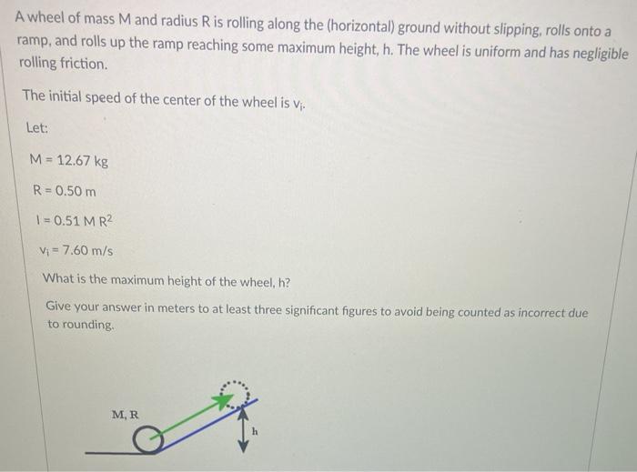 Solved A wheel of mass M and radius R is rolling along the | Chegg.com