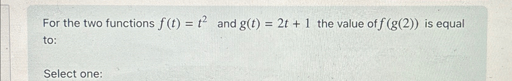 Solved For the two functions f(t)=t2 ﻿and g(t)=2t+1 ﻿the | Chegg.com