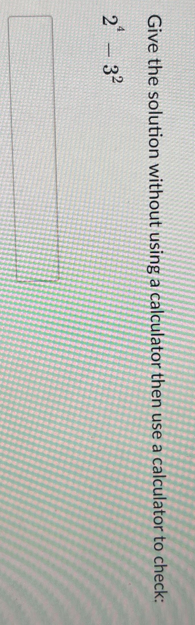 Solved Give the solution without using a calculator then use | Chegg.com