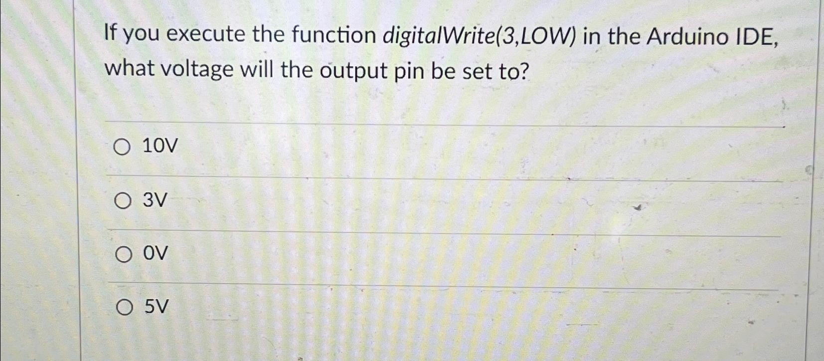 Solved If you execute the function digitalWrite (3,LOW) ﻿in | Chegg.com