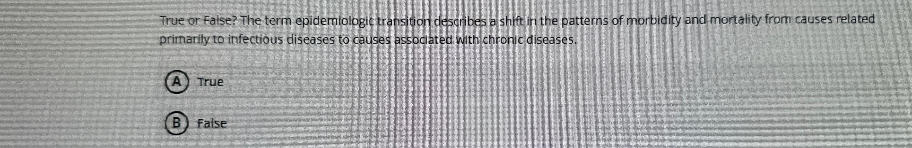 Solved True or False? The term epidemiologic transition | Chegg.com