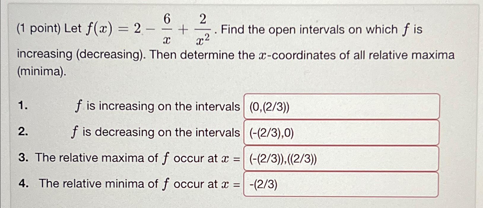 Solved Let f(x)=2-6x+2x2. ﻿Find the open intervals on which | Chegg.com