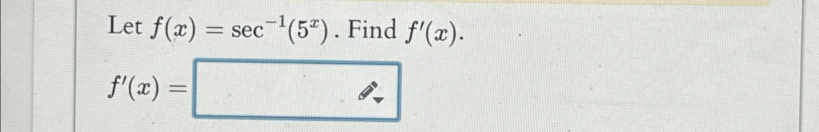 Solved Let f(x)=sec-1(5x). ﻿Find f'(x).f'(x)= | Chegg.com